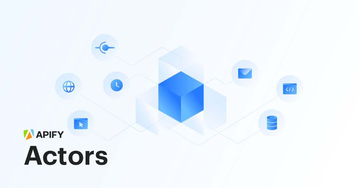 Actors - Develop, run, publish and share serverless cloud apps · Apify Actors - Develop, run, publish and share serverless cloud apps · Apify