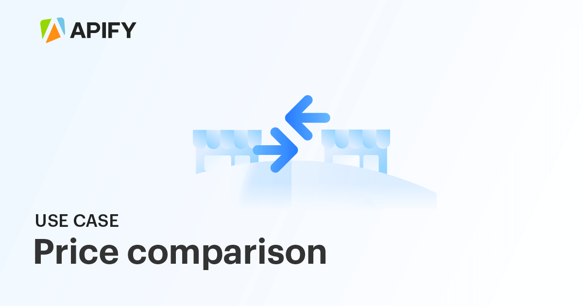 Price comparison · Use cases · Apify Price comparison · Use cases · Apify