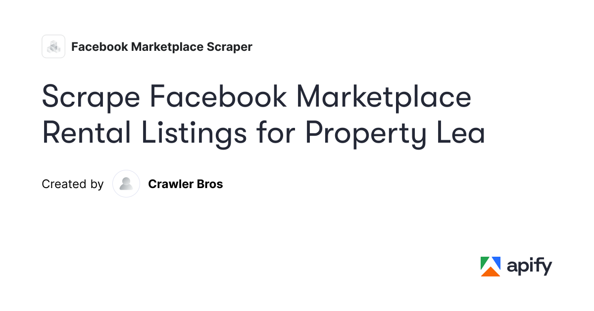 Scrape Facebook Marketplace Rental Listings for Property Lea · Apify