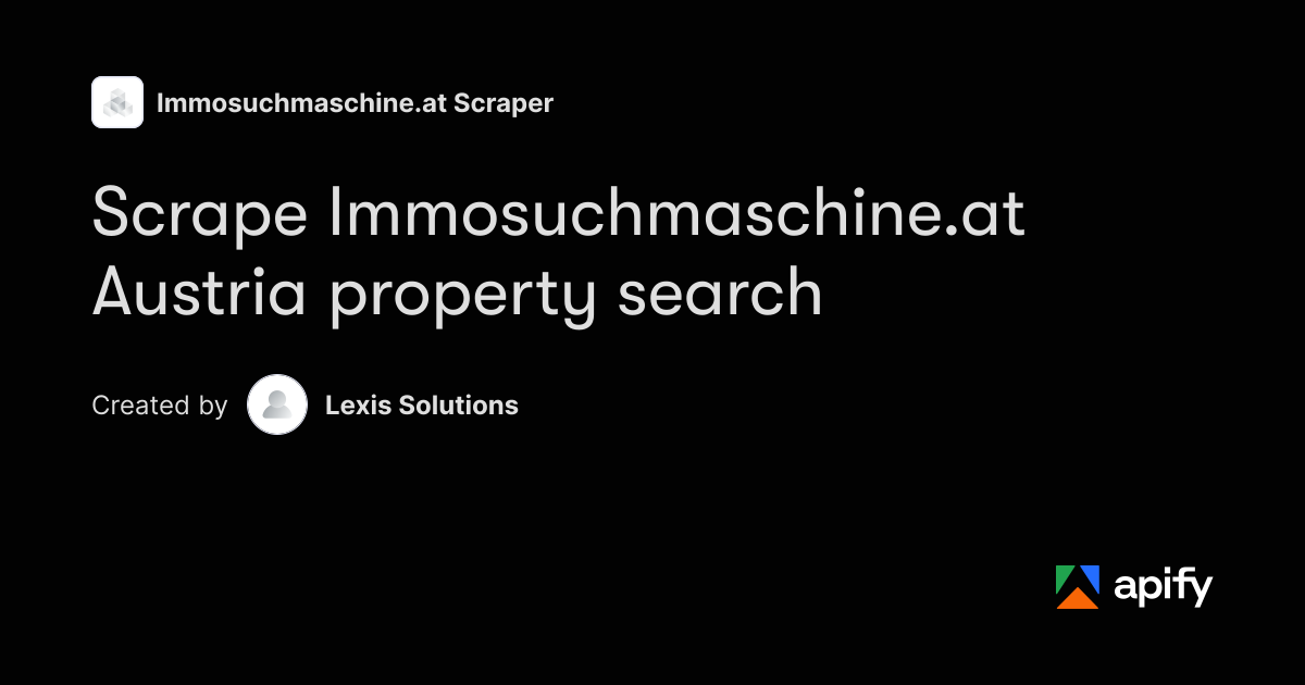 Scrape Immosuchmaschine.at Austria property search · Apify