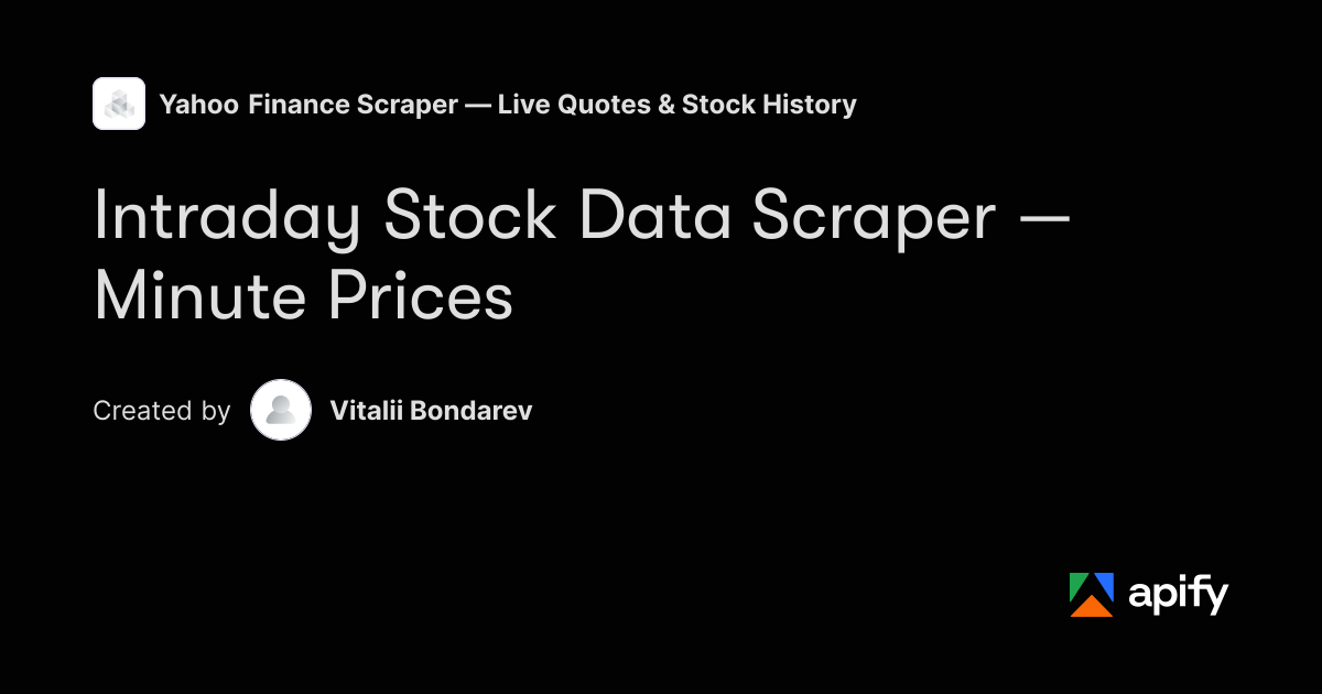 Intraday Stock Data Scraper — Minute Prices · Apify