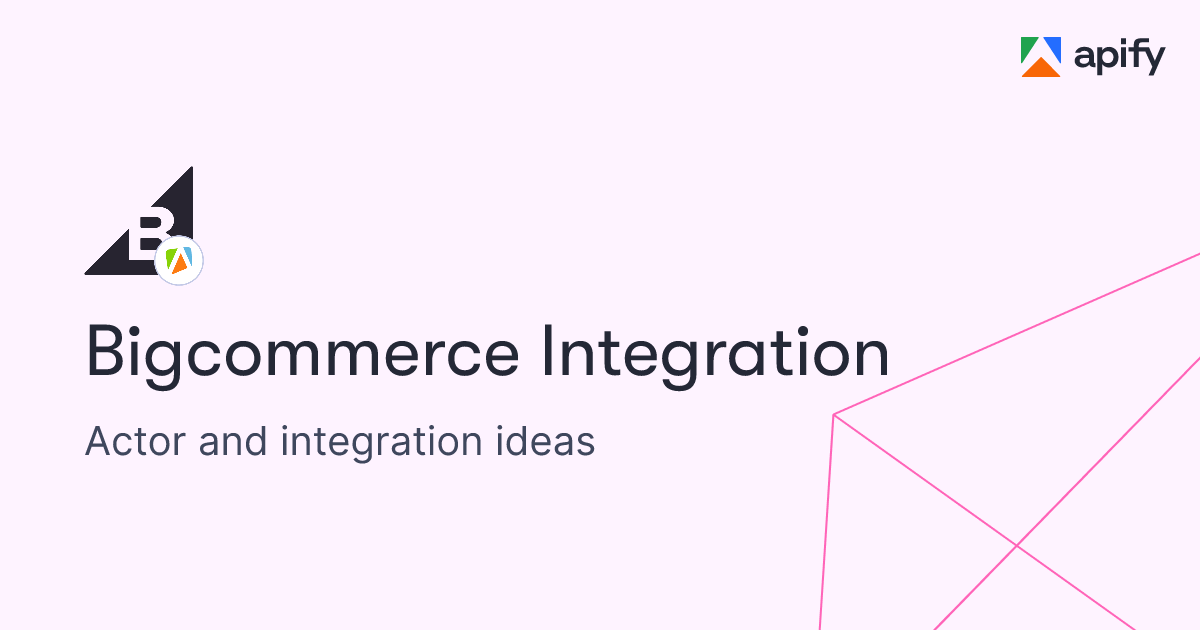 Bigcommerce Integration · New ideas · Apify