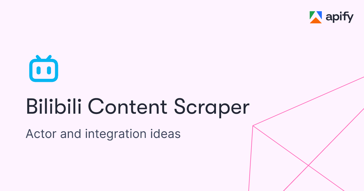 Bilibili Content Scraper · New ideas · Apify