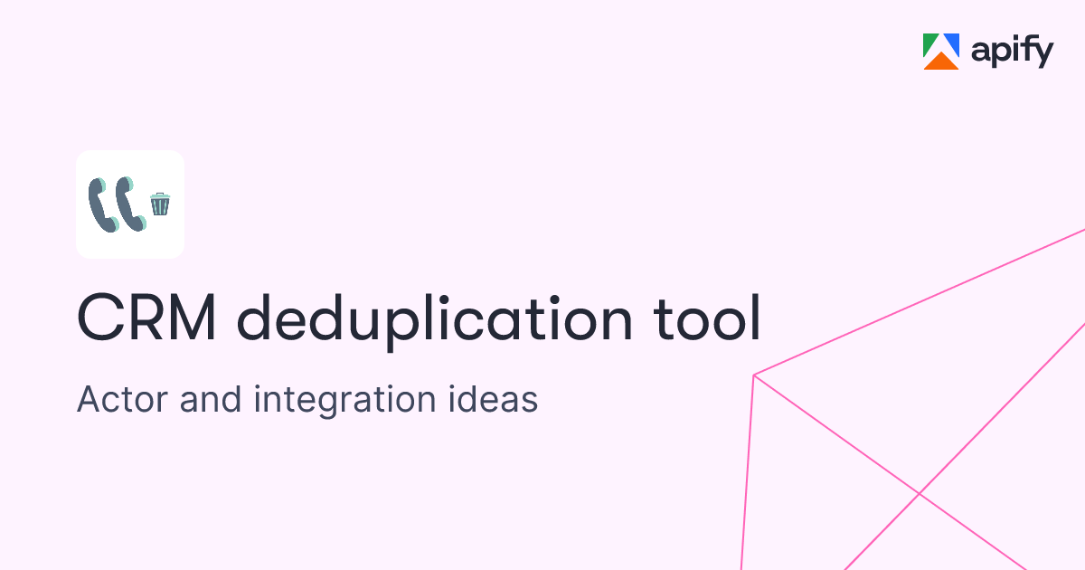 CRM deduplication tool · New ideas · Apify