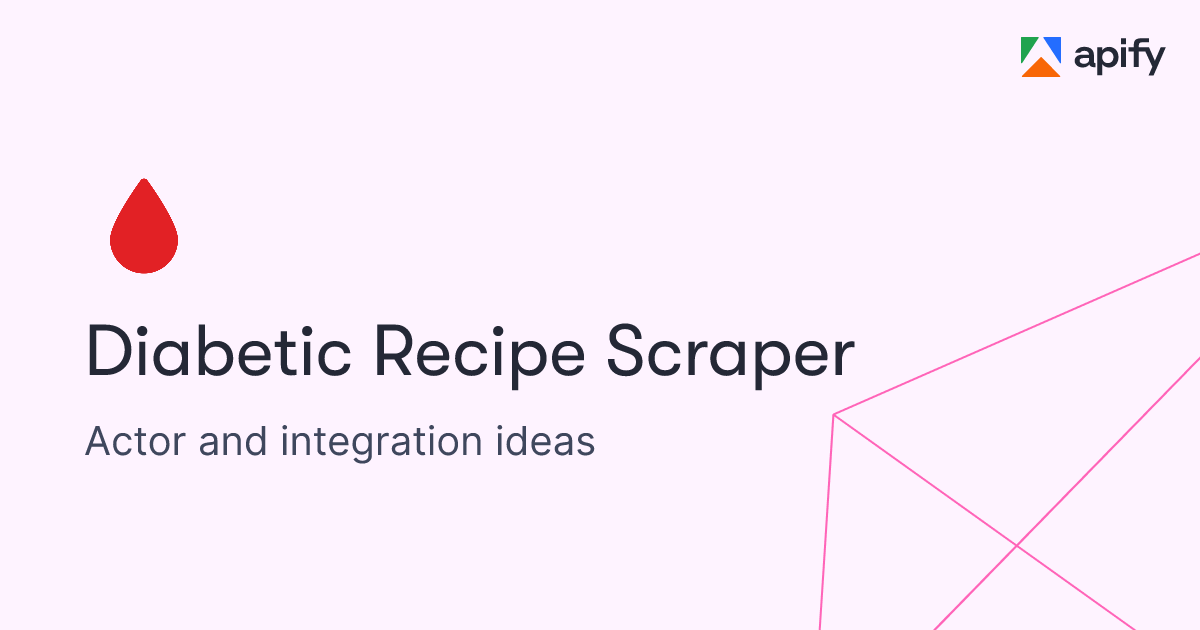 Diabetic Recipe Scraper · New ideas · Apify