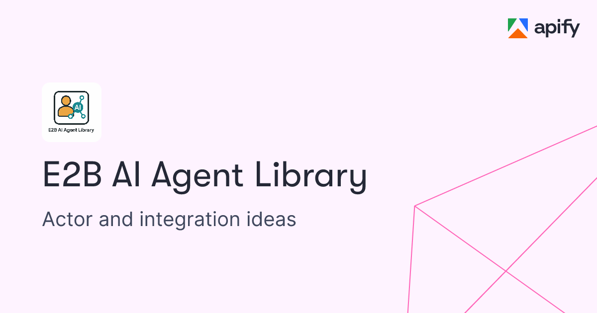 E2B AI Agent Library · New ideas · Apify
