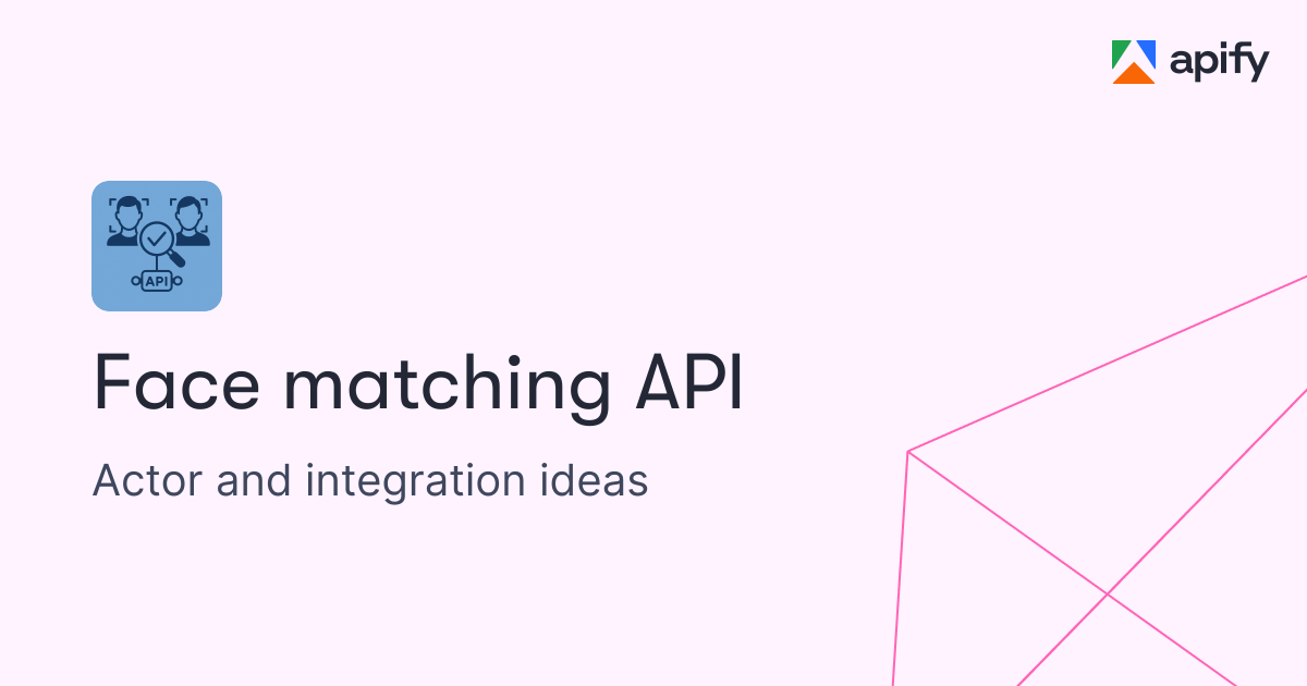 Face matching API · New ideas · Apify