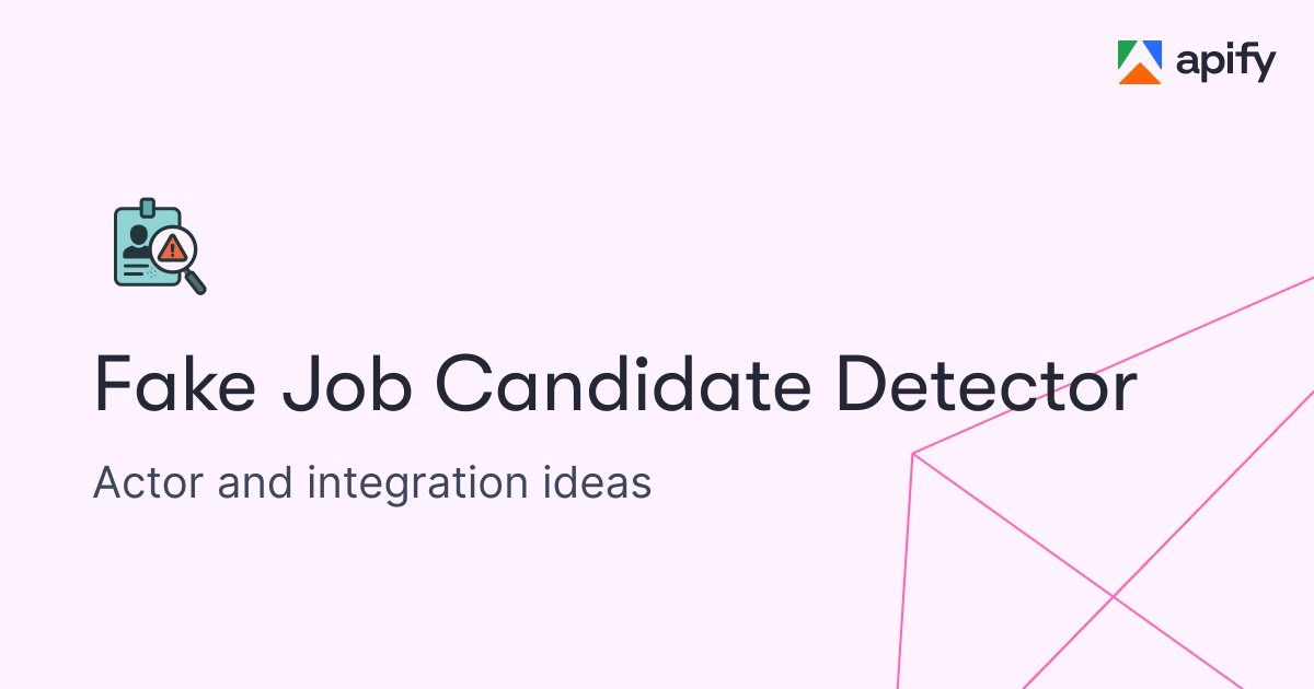 Fake Job Candidate Detector · New ideas · Apify
