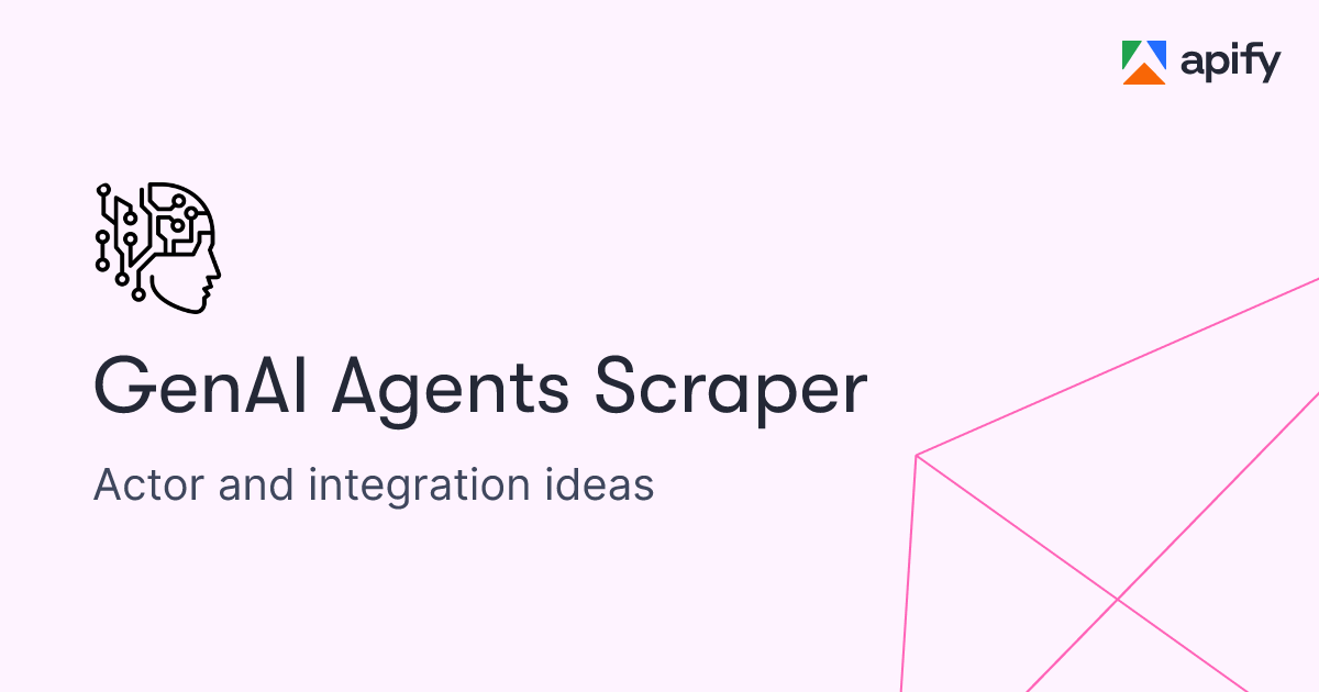 GenAI Agents Scraper · New ideas · Apify