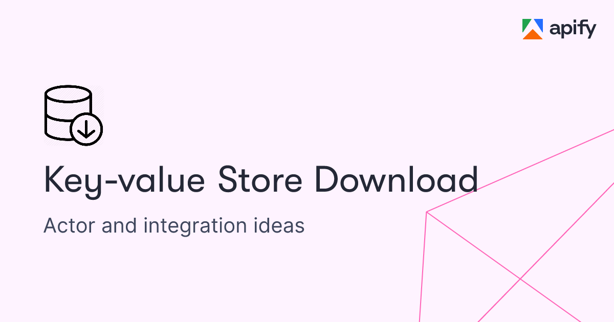 Key-value Store Download · New ideas · Apify
