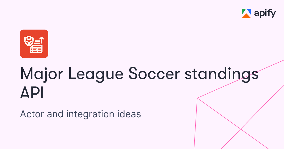Major League Soccer standings API · New ideas · Apify