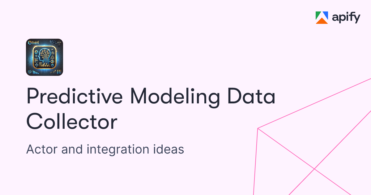 Predictive Modeling Data Collector · New ideas · Apify