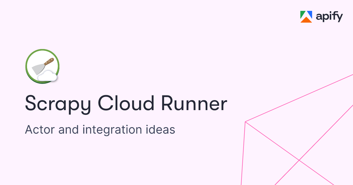 Scrapy Cloud Runner · New ideas · Apify
