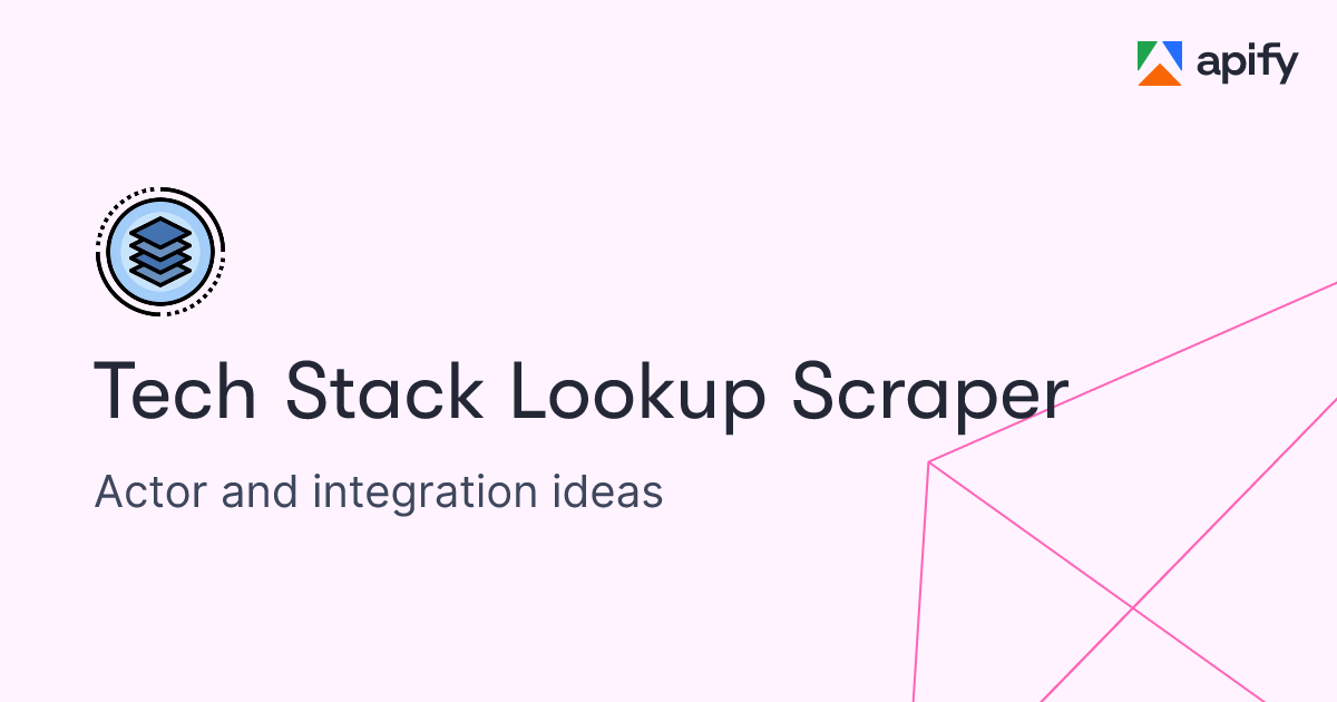 Tech Stack Lookup Scraper · New ideas · Apify