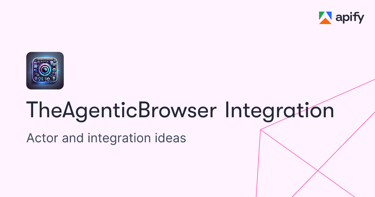 TheAgenticBrowser Integration · New ideas · Apify