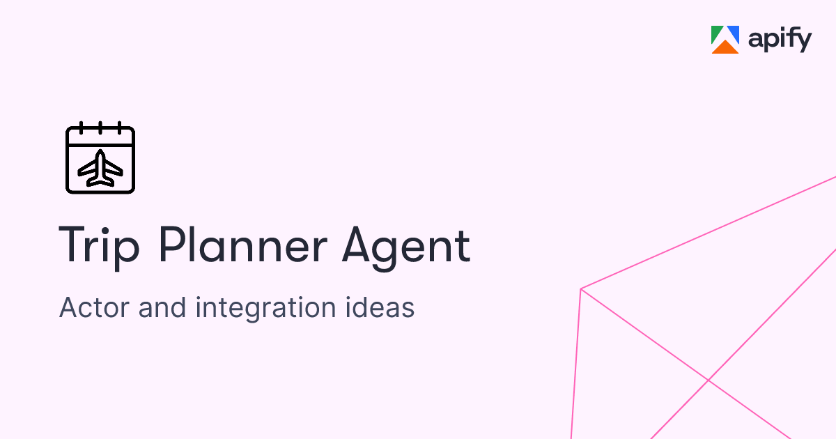 Trip Planner Agent · New ideas · Apify