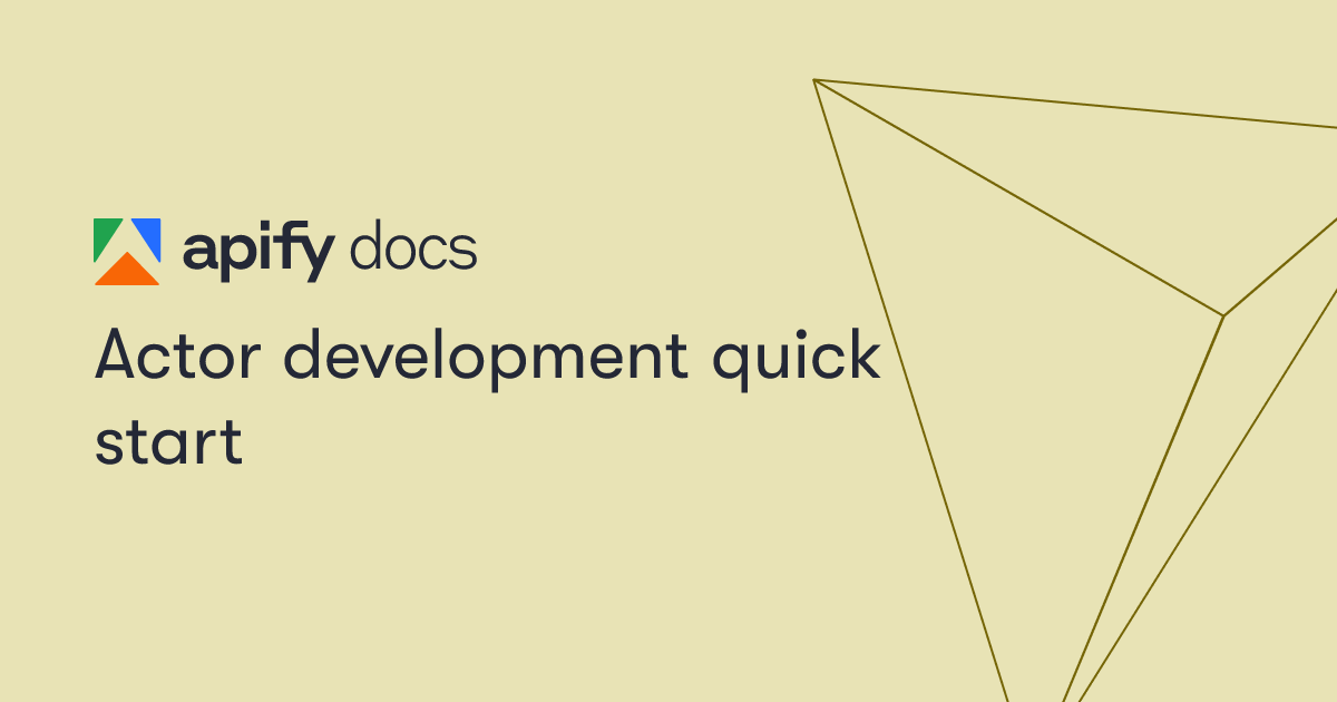 Actor development quick start | Platform | Apify Documentation