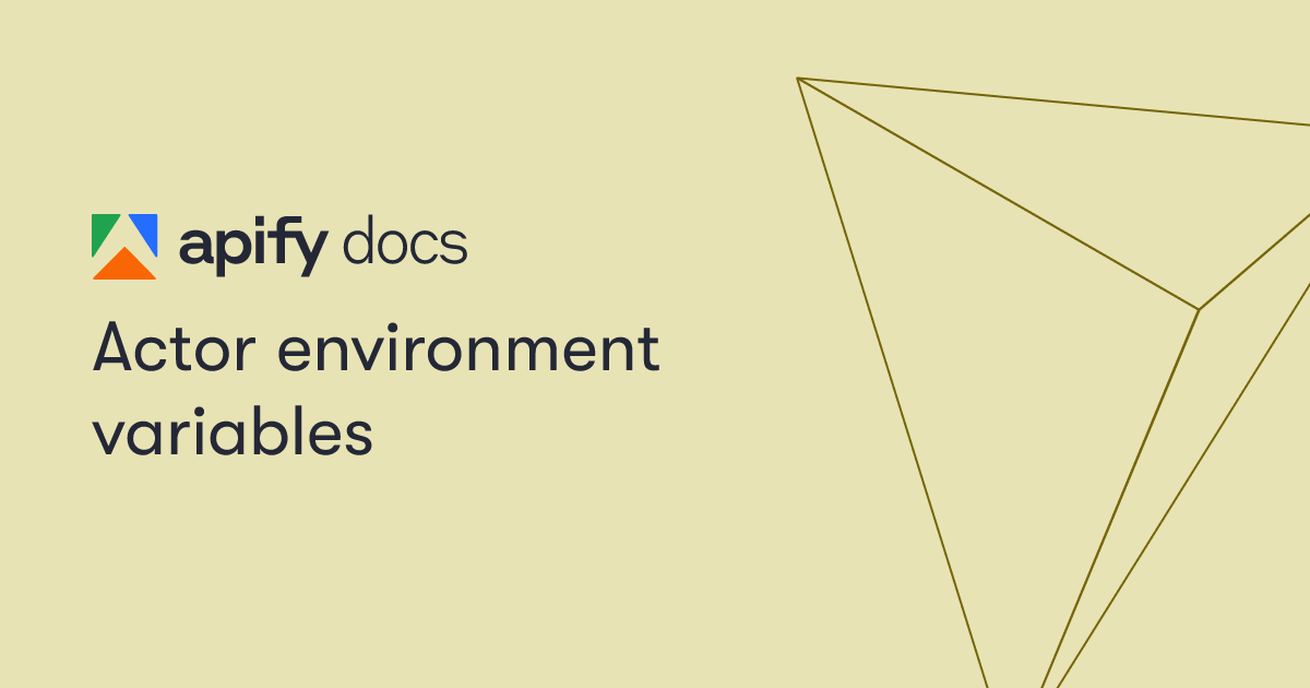 Actor environment variables | Platform | Apify Documentation