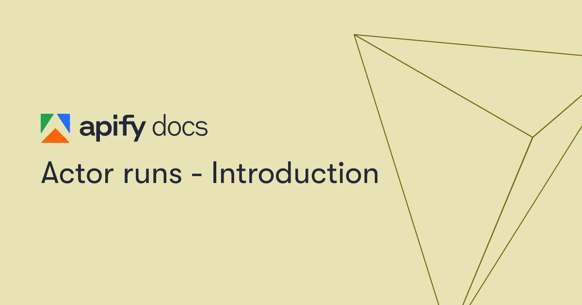 Actor runs - Introduction | Apify Documentation