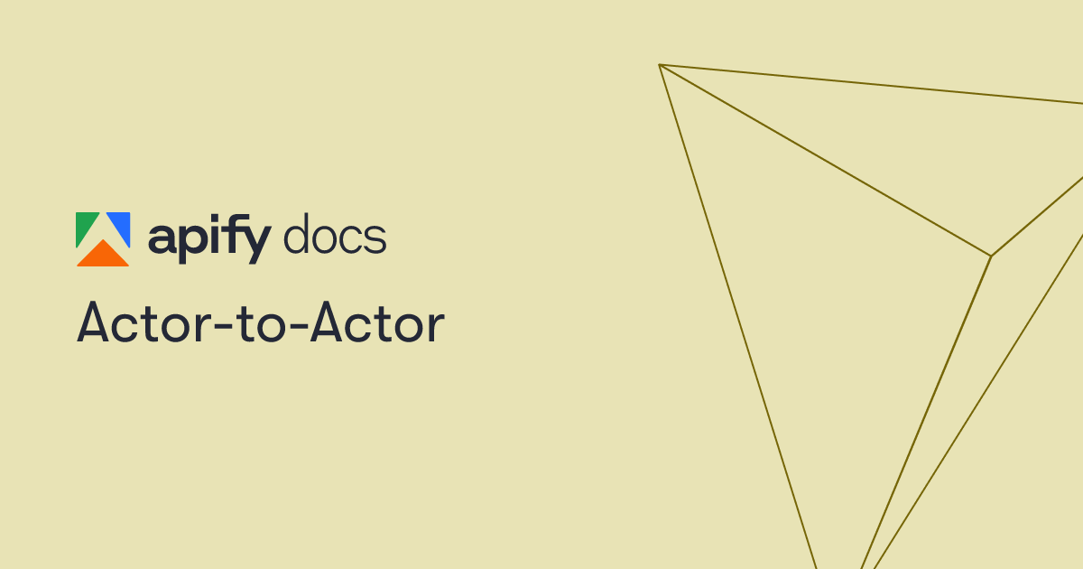 Actor-to-Actor | Platform | Apify Documentation