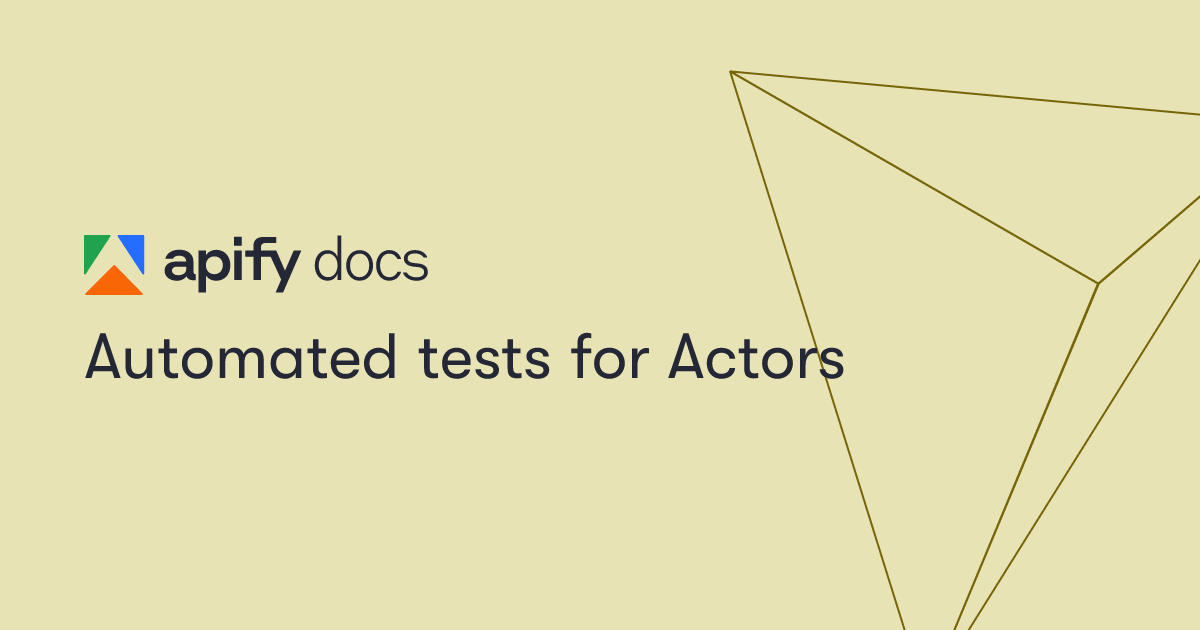 Automated tests for Actors | Platform | Apify Documentation