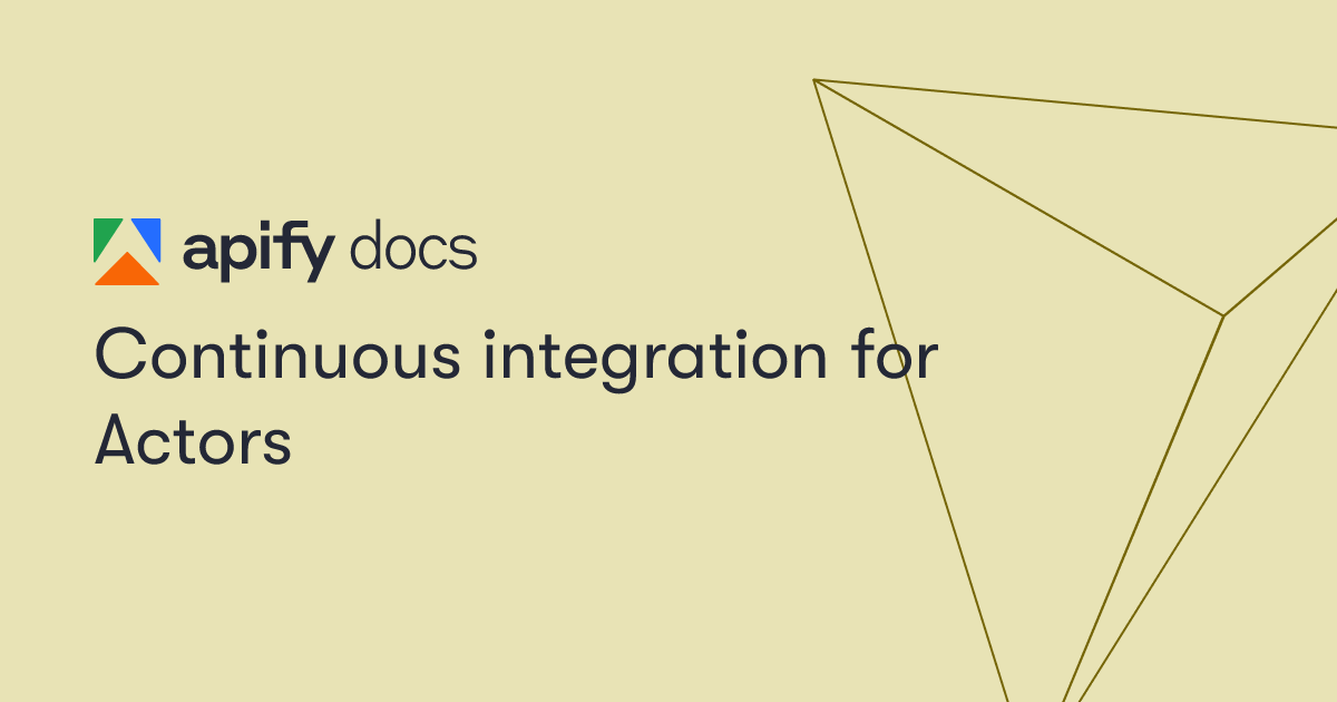 Continuous integration for Actors | Platform | Apify Documentation