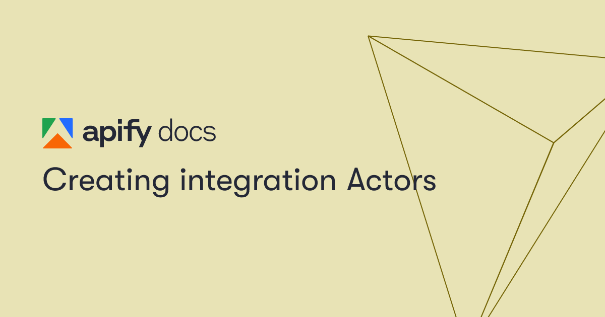 Creating integration Actors | Platform | Apify Documentation