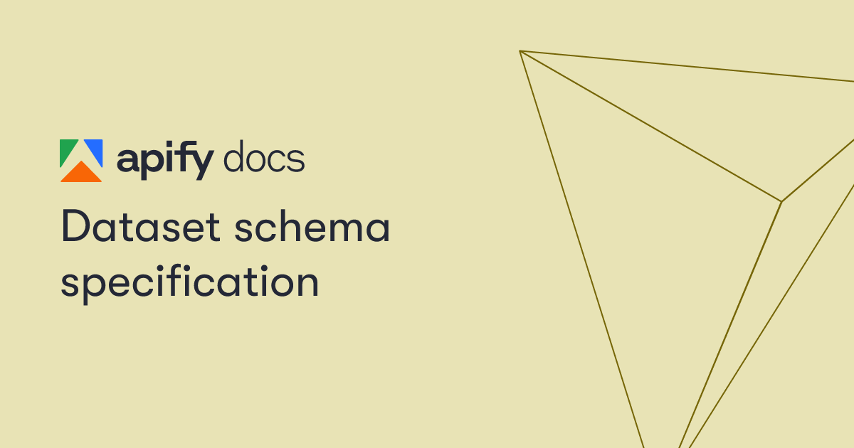Dataset schema specification | Platform | Apify Documentation