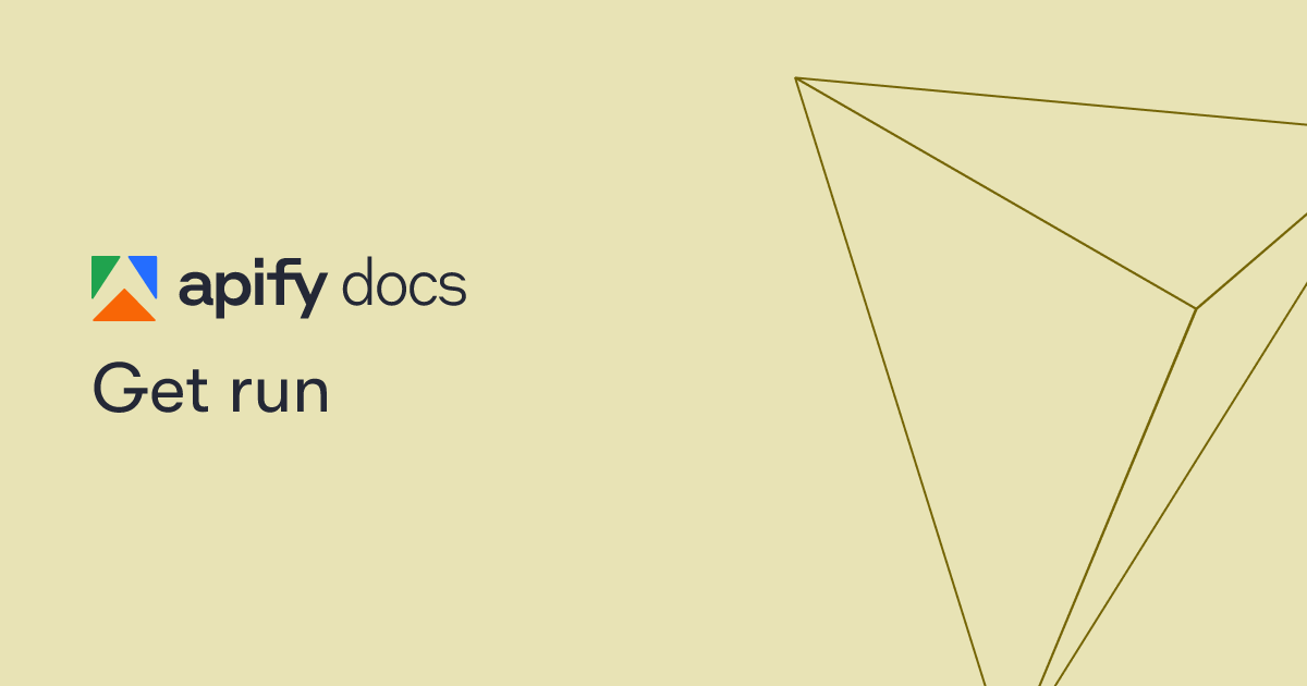 Get run | Apify Documentation