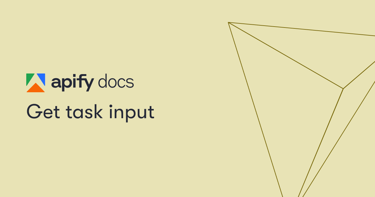 Get task input | Apify Documentation