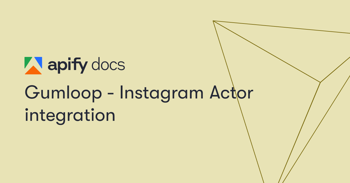 Gumloop - Instagram Actor integration | Platform | Apify Documentation