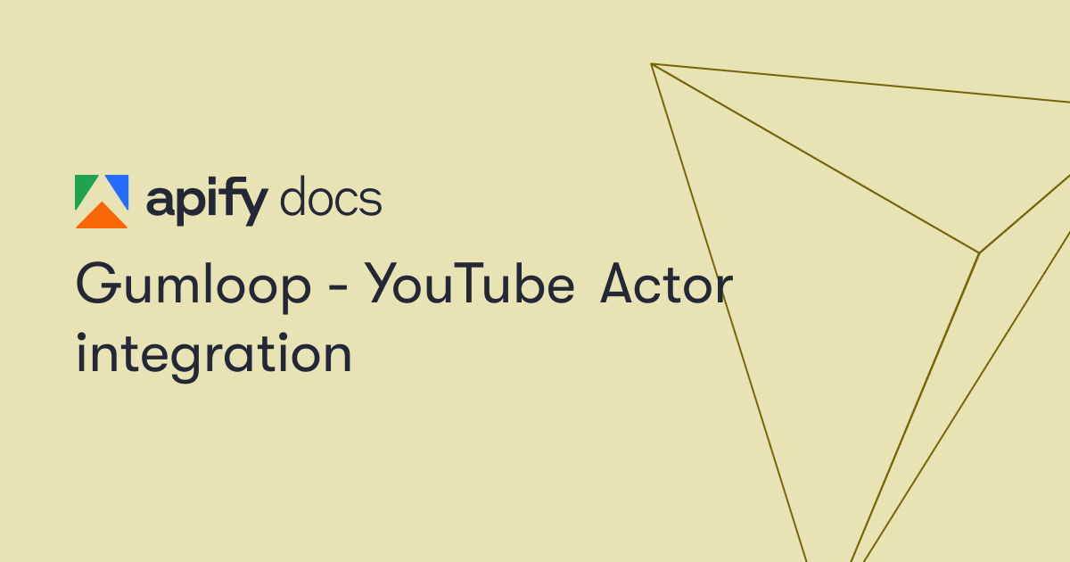 Gumloop - YouTube Actor integration | Platform | Apify Documentation