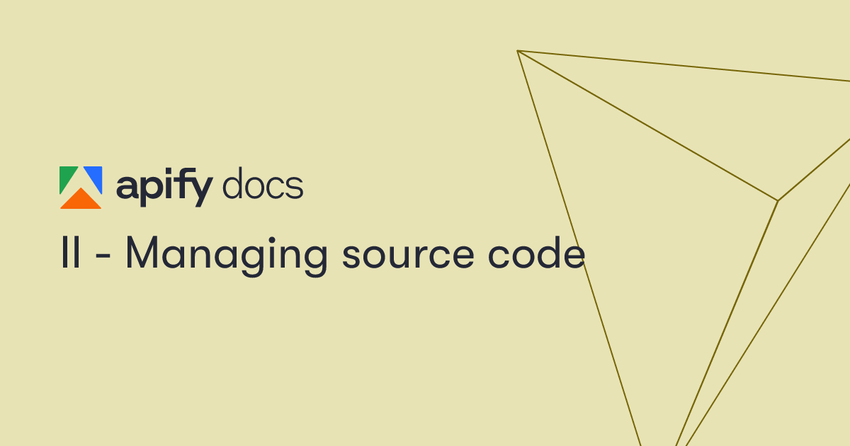 II - Managing source code | Academy | Apify Documentation