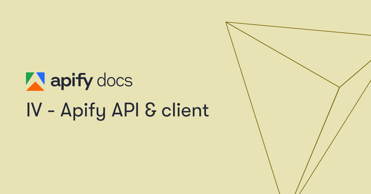 IV - Apify API & client | Academy | Apify Documentation