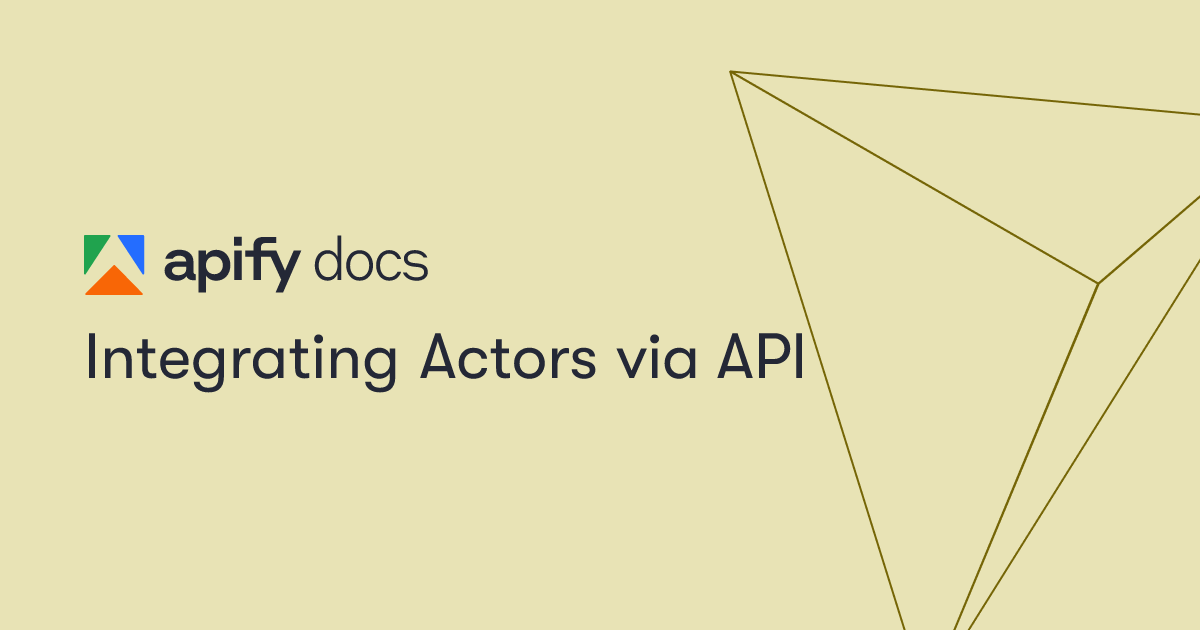Integrating Actors via API | Platform | Apify Documentation