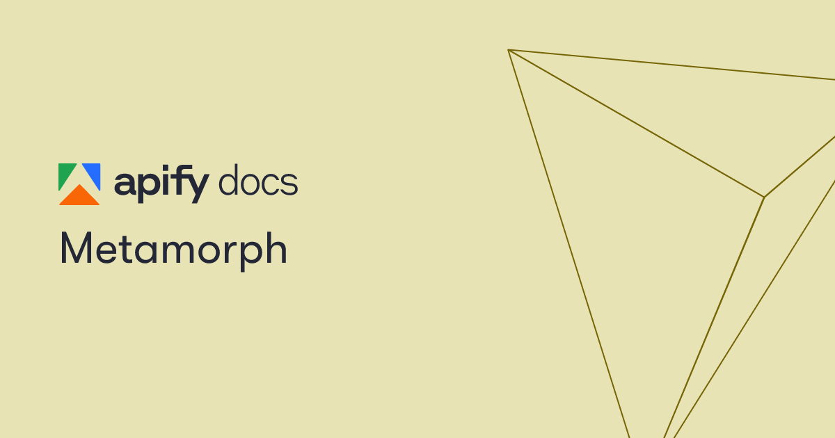 Metamorph | Platform | Apify Documentation