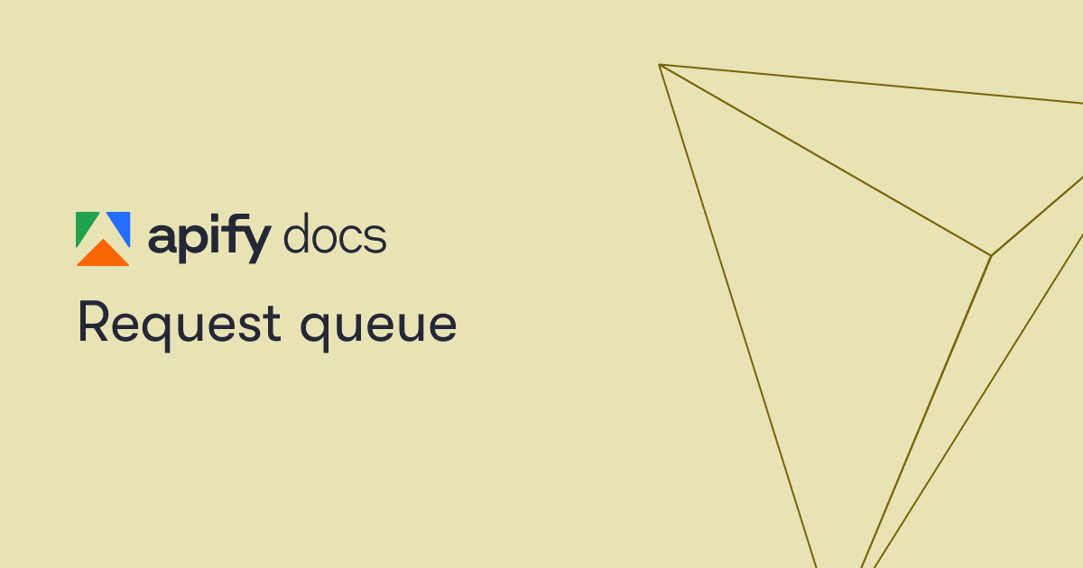 Request queue | Platform | Apify Documentation