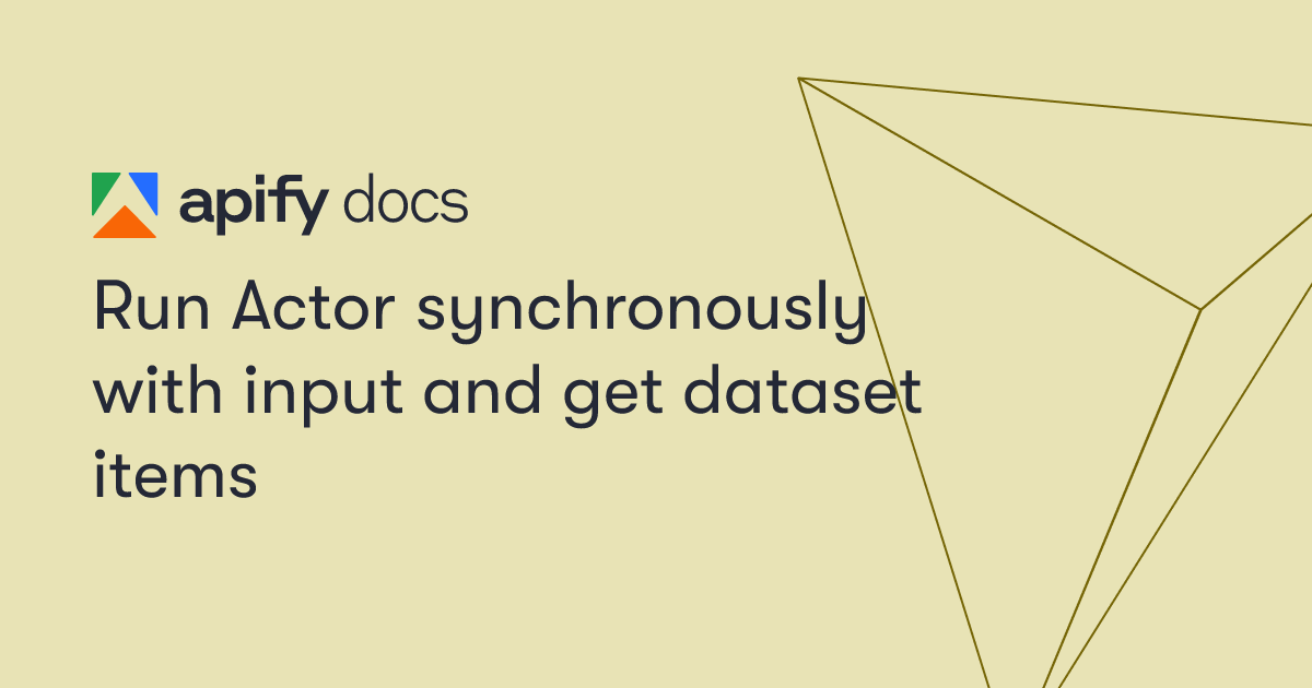 Run Actor synchronously with input and get dataset items | Apify Documentation