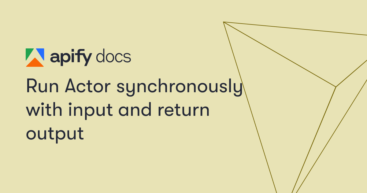 Run Actor synchronously with input and return output | Apify Documentation