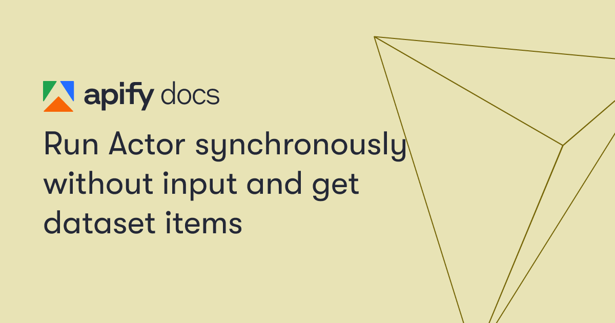 Run Actor synchronously without input and get dataset items | Apify Documentation