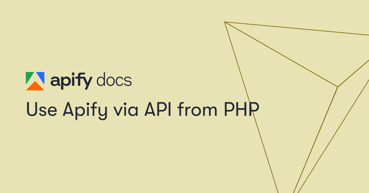 Use Apify via API from PHP | Academy | Apify Documentation