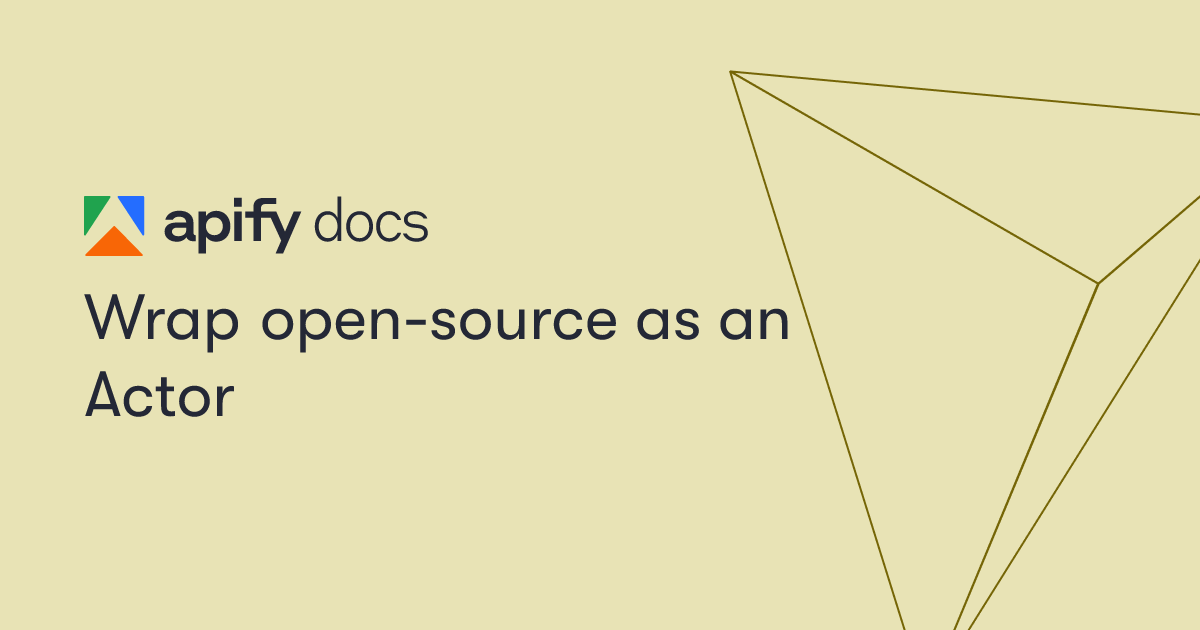 Wrap open-source as an Actor | Academy | Apify Documentation