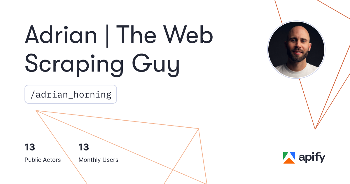 Adrian | The Web Scraping Guy (adrian_horning) · Apify