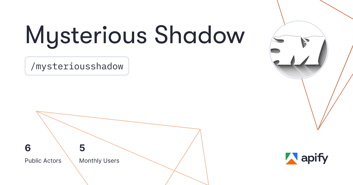 Mysterious Shadow (mysteriousshadow) · Apify