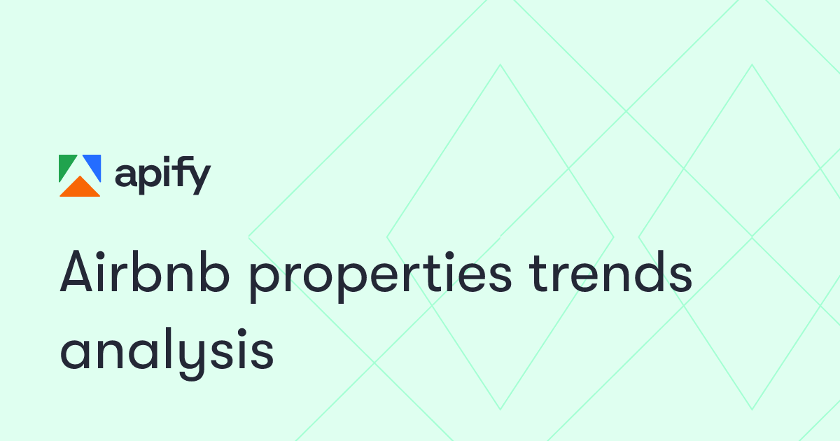 Airbnb properties trends analysis · Apify