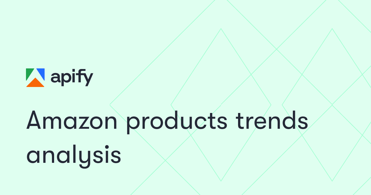 Amazon products trends analysis · Apify