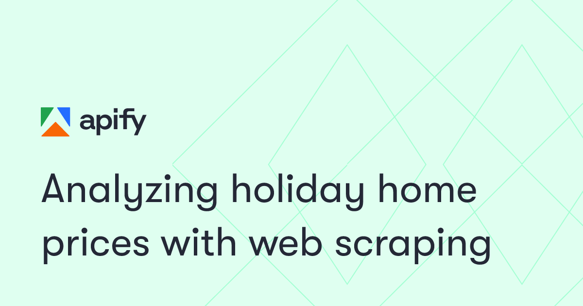 Analyzing holiday home prices with web scraping · Apify
