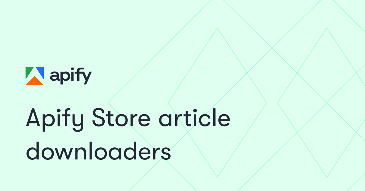 Apify Store article downloaders · Apify