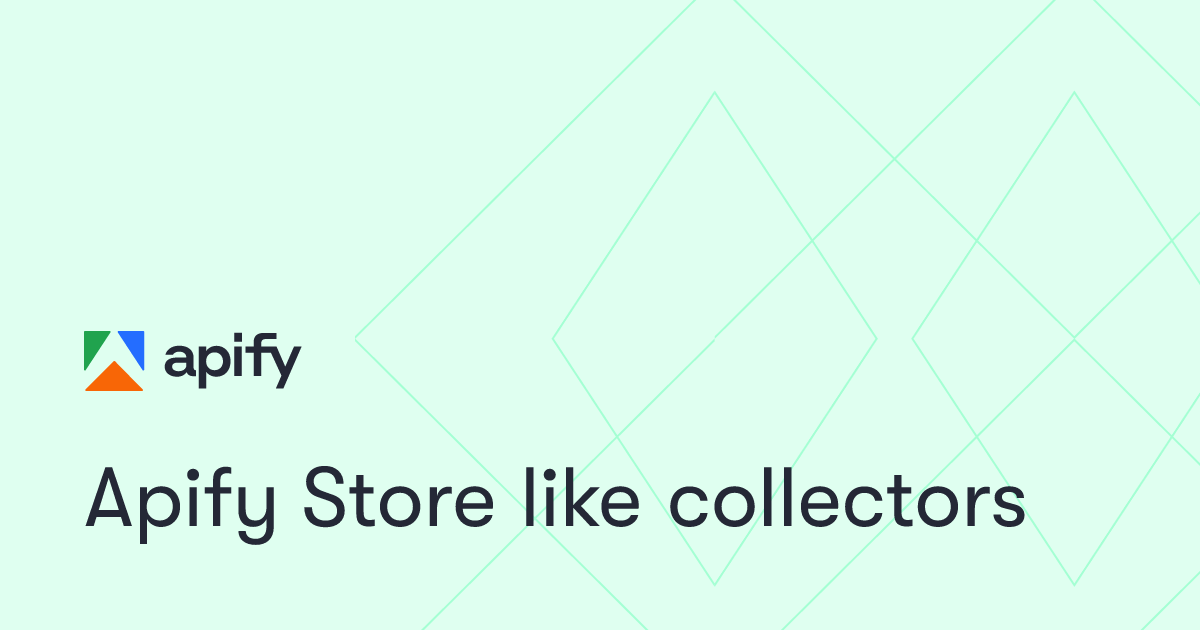Apify Store like collectors · Apify