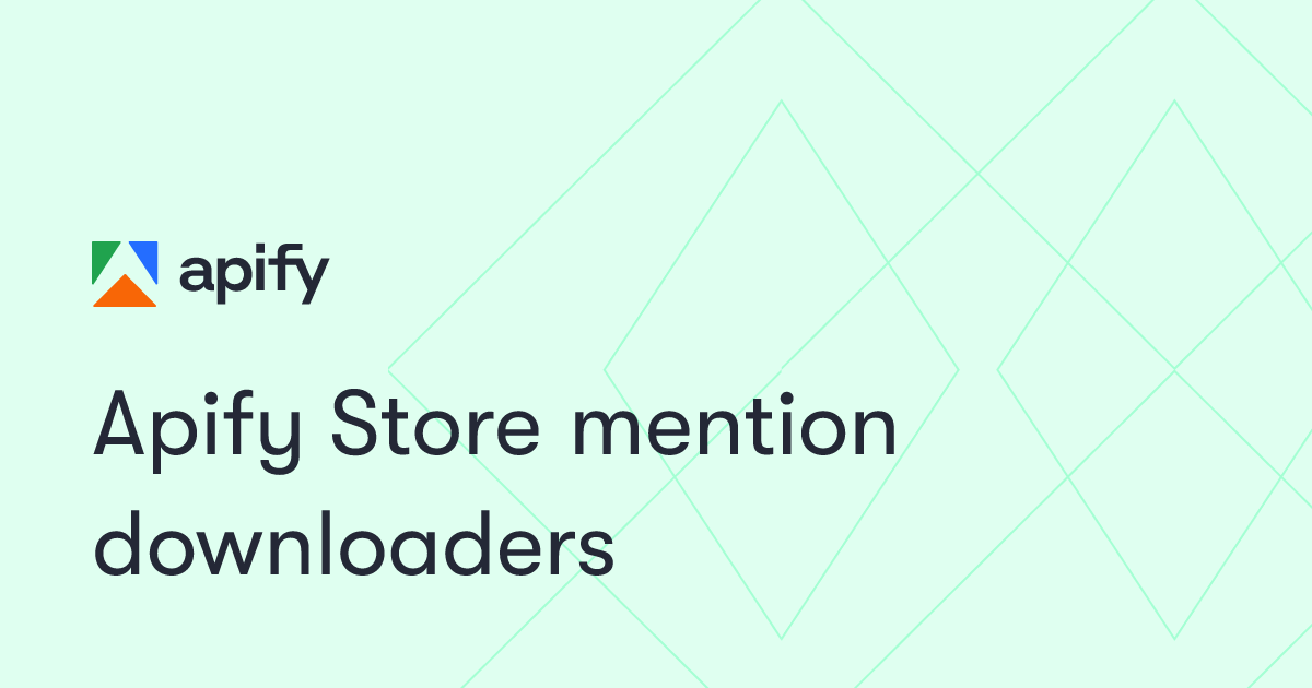 Apify Store mention downloaders · Apify